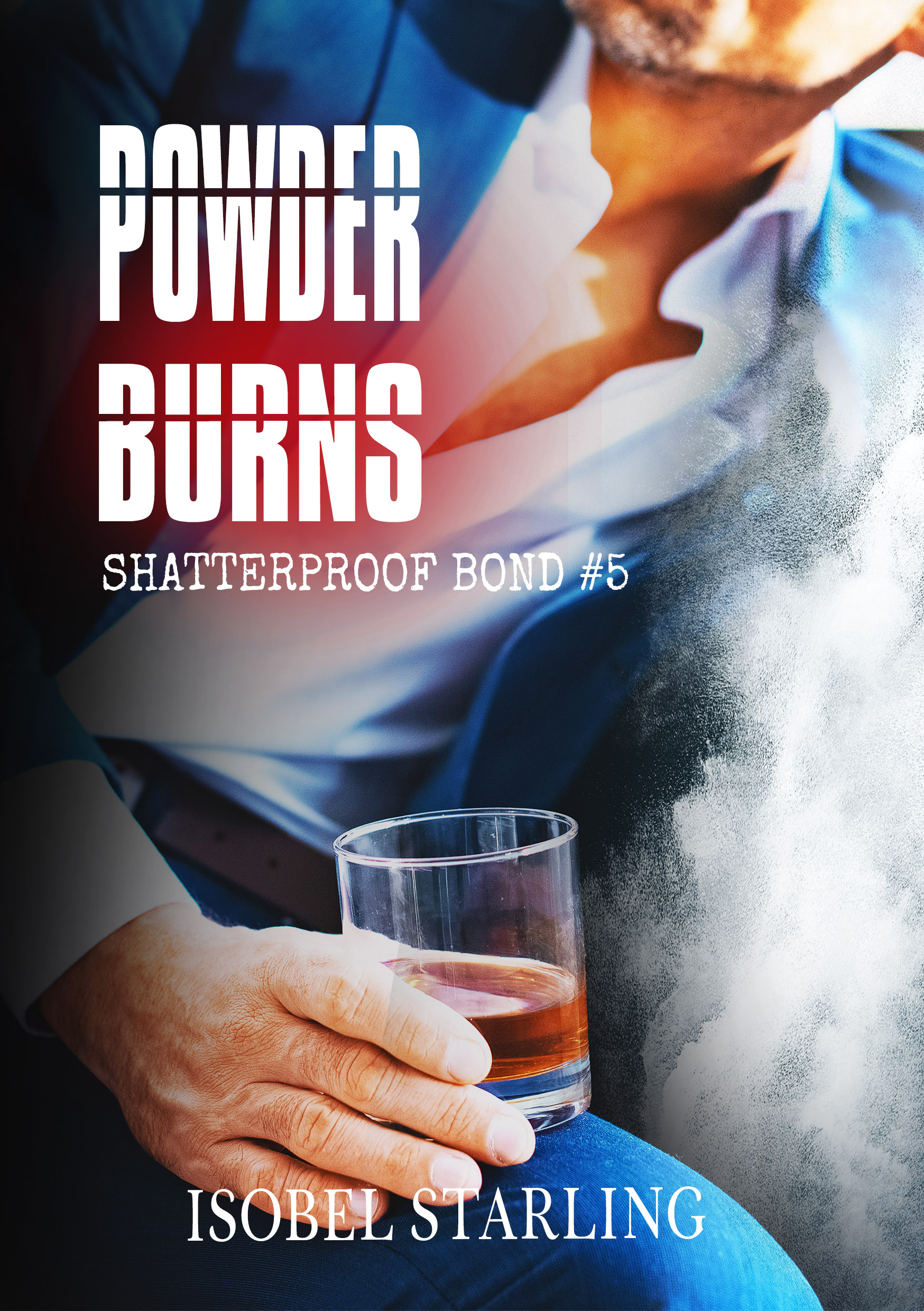 Powder Burns (Shatterproof Bond #5) by Isobel Starling | Goodreads