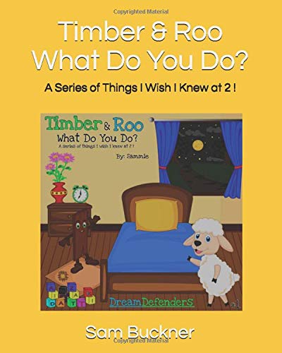 Timber & Roo What Do You Do?: A Series of Things I Wish I Knew at 2 ...