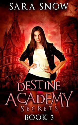 Secrets (Destine Academy #3) by Sara Snow | Goodreads