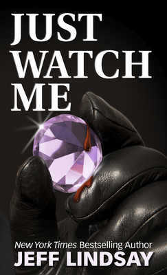 Just Watch Me (Thorndike Press Large Print Basic) by Jeff Lindsay ...