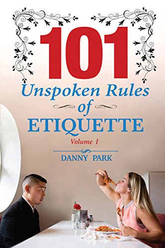 101 Unspoken Rules of Etiquette by Danny Park | Goodreads