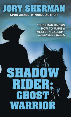 Shadow Rider: Ghost Warrior (Shadow Rider (3)) by Jory Sherman | Goodreads
