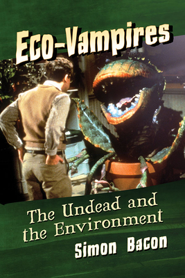 Eco-Vampires: The Undead and the Environment by Simon Bacon | Goodreads