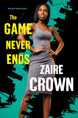 The Game Never Ends (The Game Series) by Zaire Crown | Goodreads
