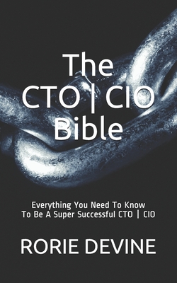 The CTO ¦ CIO Bible: The Mission Objectives Strategies And Tactics ...