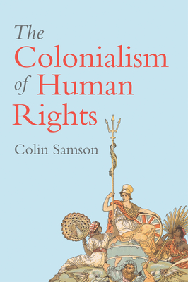 The Colonialism of Human Rights: Ongoing Hypocrisies of Western ...