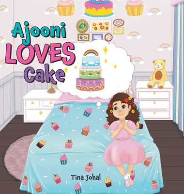 Ajooni Loves Cake by Tina Johal | Goodreads