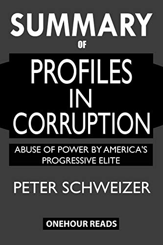 SUMMARY Of Profiles in Corruption: Abuse of Power by America's ...