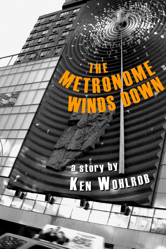 The Metronome Winds Down by Ken Wohlrob | Goodreads