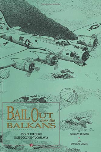 Bail Out over the Balkans: Escape Through Nazi-Occupied Yugoslavia by ...