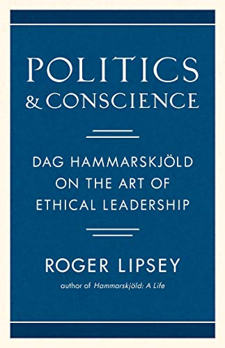 Politics and Conscience: Dag Hammarskjold on the Art of Ethical ...