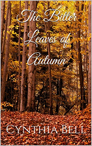 The Bitter Leaves of Autumn by Cynthia Bell | Goodreads