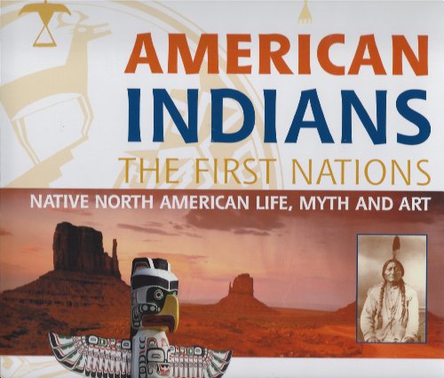 American Indians , The First Nations. Native North American Life, Myth ...