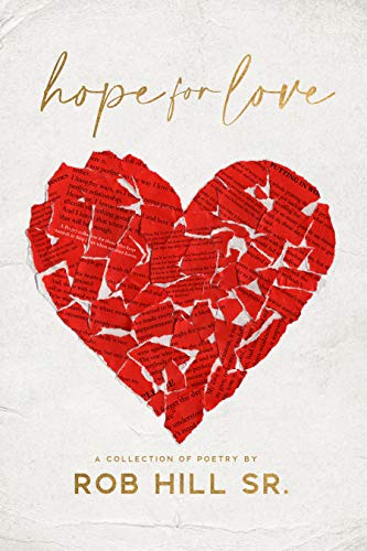 Hope for Love: A Collection of Poetry by Rob Hill | Goodreads