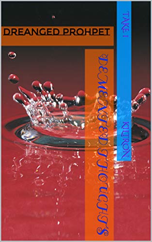 Deranged Prophet: Demented Thoughts by Kiltron | Goodreads