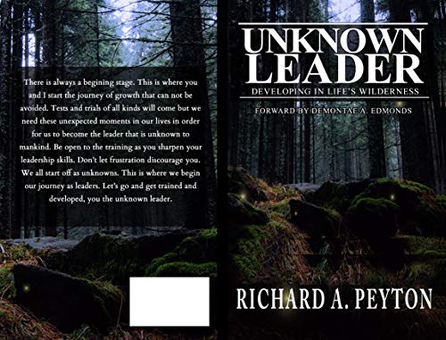 Unknown Leader: Developing In Life's Wilderness by Richard Peyton ...