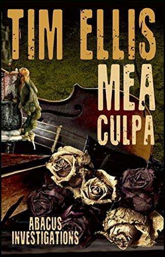 Mea Culpa (Abacus Investigations Book 1) by Tim Ellis | Goodreads