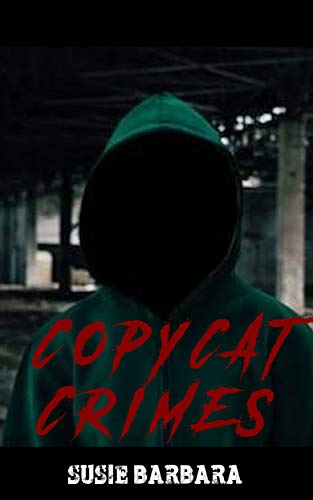 Copycat Crimes (Copycat criminals Book 1) by Susie Barbara | Goodreads
