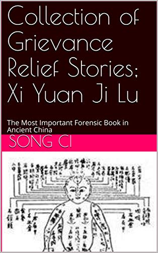 Collection of Grievance Relief Stories; Xi Yuan Ji Lu 洗冤集录: The Most ...