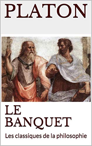 Le Banquet: Les classiques de la philosophie by Plato | Goodreads