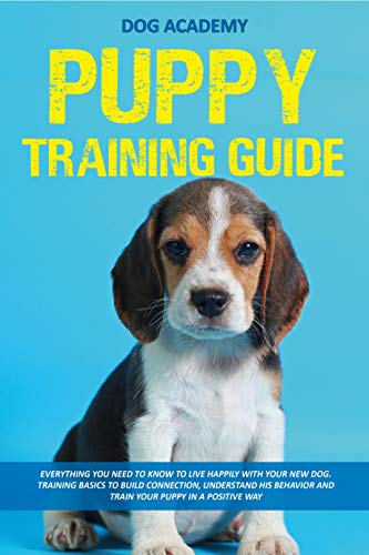 Puppy Training Guide: Everything You Need To Know To Live Happily With ...