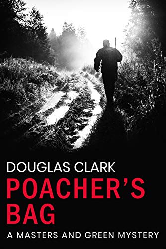 Poacher's Bag (Masters and Green Book 12) by Douglas Clark | Goodreads