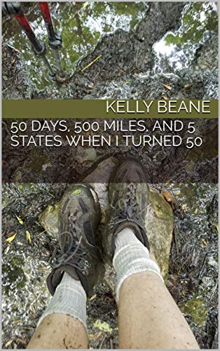 50 Days, 500 Miles, and 5 States When I Turned 50 by Kelly Beane ...