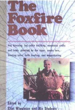 The Foxfire Book: Hog Dressing; Log Cabin Building; Mountain Crafts and ...