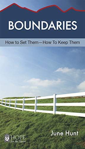 Boundaries: How to Set Them, How to Keep Them by June Hunt | Goodreads