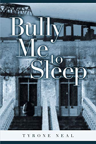 Bully Me to Sleep by Tyrone Neal | Goodreads