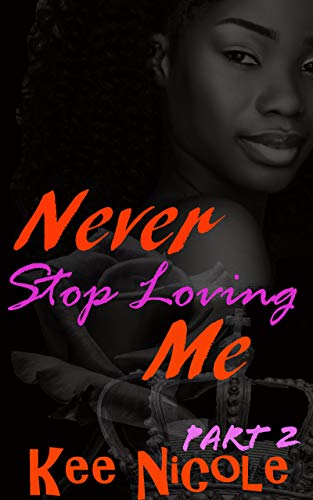 Never Stop Loving Me II by Kee Nicole | Goodreads
