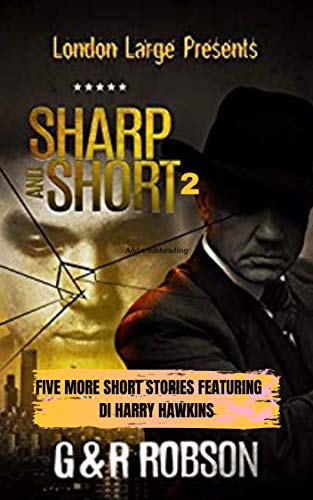 Sharp and Short Volume II: Five Short Stories Featuring Harry Hawkins ...