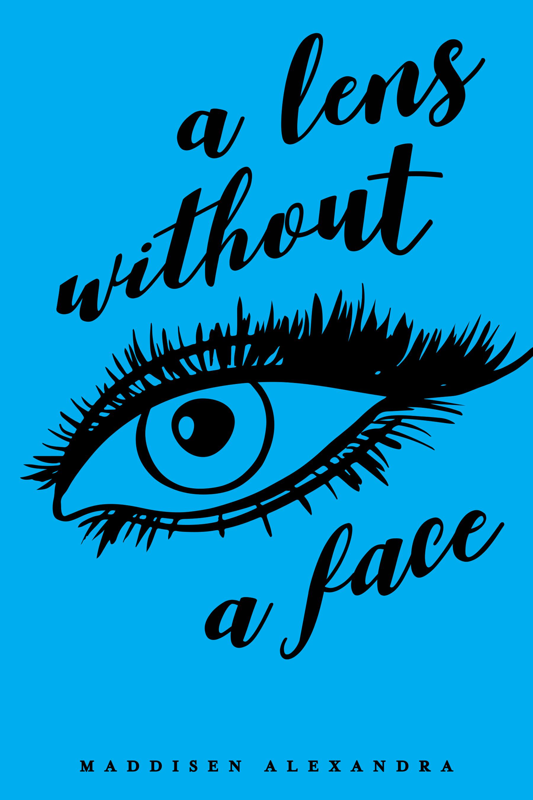a lens without a face by Maddisen Alexandra | Goodreads