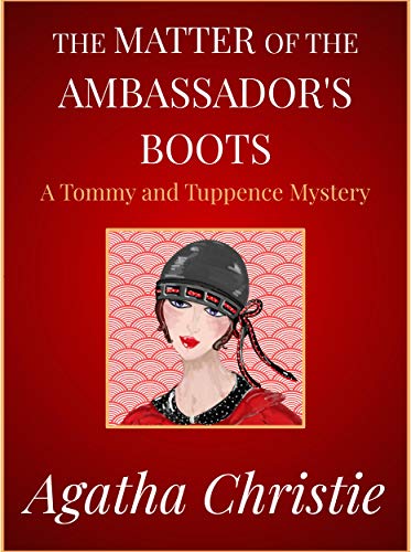 The Matter of the Ambassador's Boots: A Tommy and Tuppence Mystery by ...