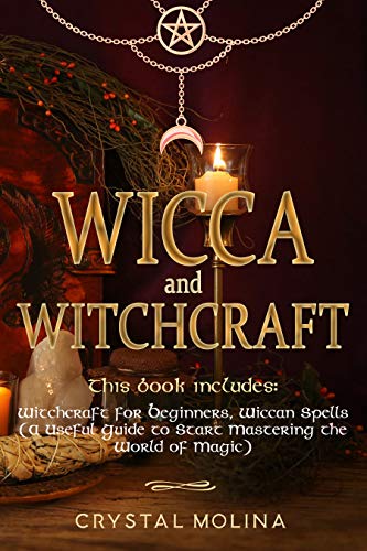 Wicca and Witchcraft: This book includes: Witchcraft for beginners ...