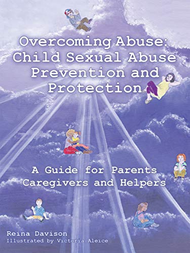 Overcoming Abuse: Child Sexual Abuse Prevention and Protection: A Guide ...