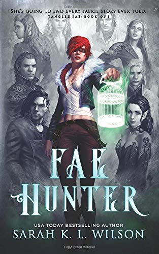 Fae Hunter (Fae Hunter Series) by Sarah K.L. Wilson | Goodreads