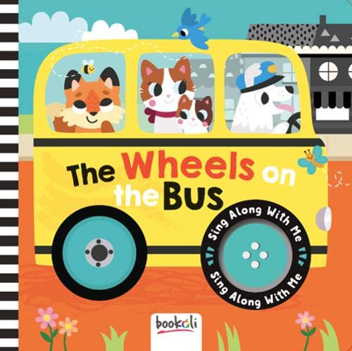 The Wheels on the Bus: Sing Along With Me by Bookoli Ltd. | Goodreads
