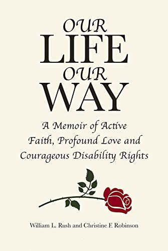Our Life Our Way: A Memoir of Active Faith, Profound Love and ...