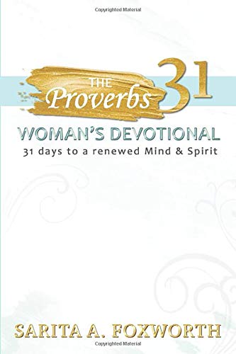 The Proverbs 31 Woman Devotional: 31 Days to a Renewed Mind and Spirit ...