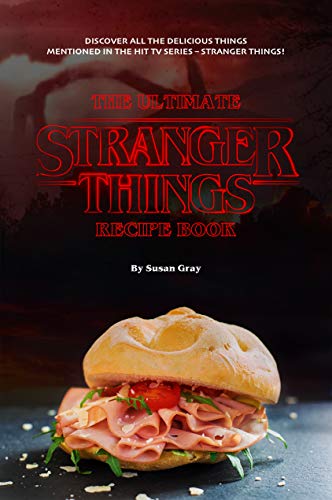 The Ultimate Stranger Things Recipe Book: Discover All the Delicious ...