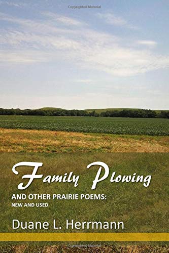 Family Plowing and Other Prairie Poems: New and Used by Duane L ...