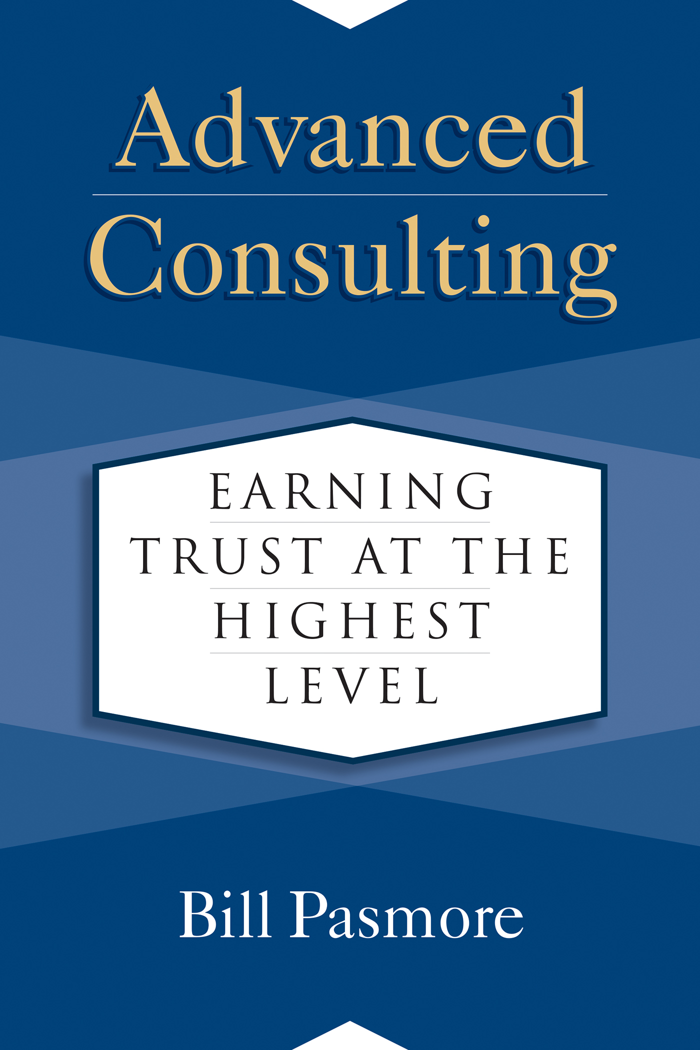 Advanced Consulting: Earning Trust at the Highest Level by William A ...