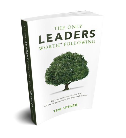 The Only Leaders Worth* Following by Tim Spiker | Goodreads