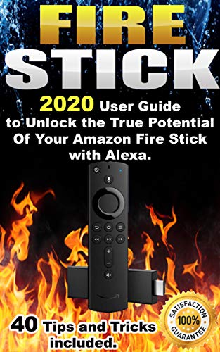Fire Stick: 2021 User Guide to Unlock the True Potential Of Your Amazon ...