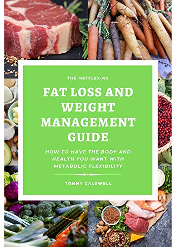 The MetFlex-Rx Diet for Fat Loss and Weight Management: How to use the ...