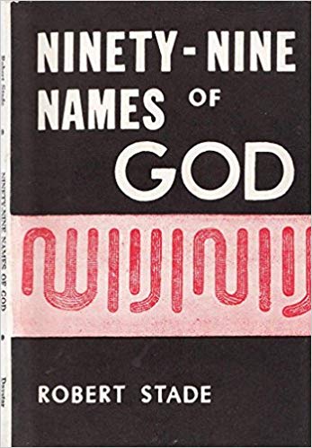 Ninety-Nine Names of God in Islam by Robert Stade | Goodreads