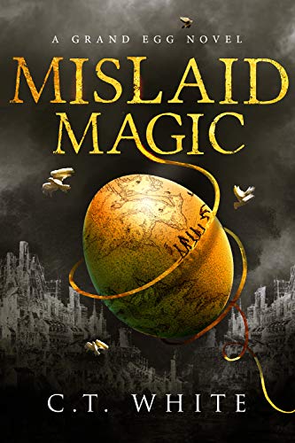Mislaid Magic (A Grand Egg Novel Book 1) by C.T. White | Goodreads