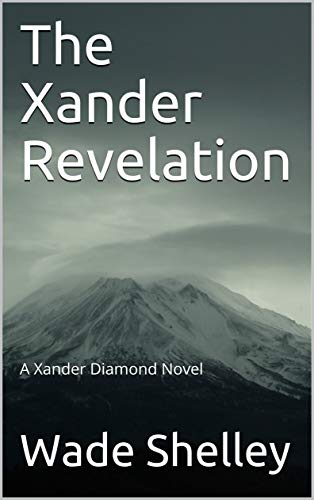 The Xander Revelation: A Xander Diamond Novel by Wade Shelley | Goodreads