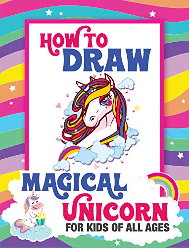How to Draw Magical Unicorn For Kids of All Ages: A Step-by-Step ...